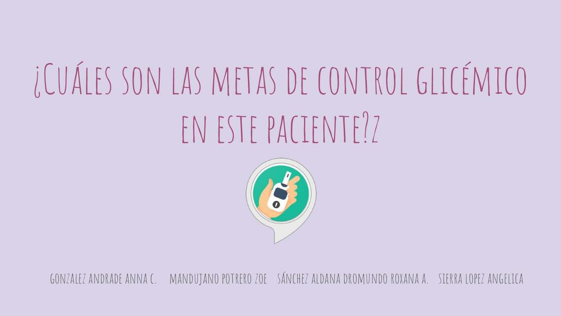 Metas de control glicemico en paciente diabetico | Zoe Mandujano | uDocz