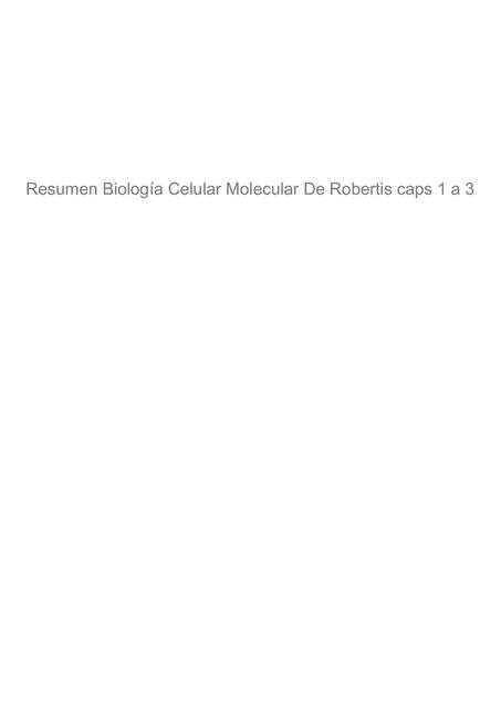 resumen biologia celular molecular de robertis cap | Vere Williams | uDocz