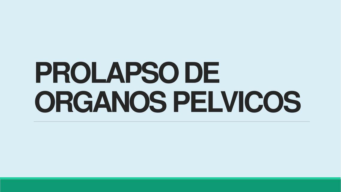 APUNTE DE PROLAPSO DE ORGANOS PELVICOS | Laura | uDocz