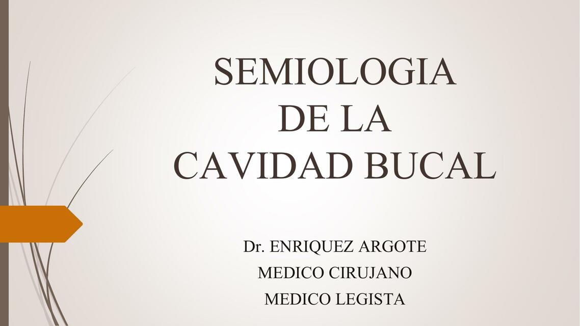 SEMIOLOGIA DE LA CAVIDAD BUCAL | Dr. ENRIQUEZ ARGOTE | uDocz