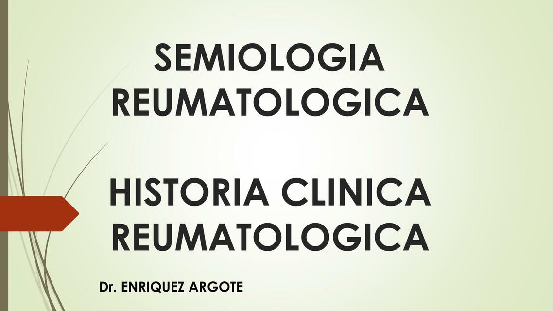 HISTORIA CLINICA Y SEMIOLOGIA REUMATOLOGICA | Dr. ENRIQUEZ ARGOTE | uDocz