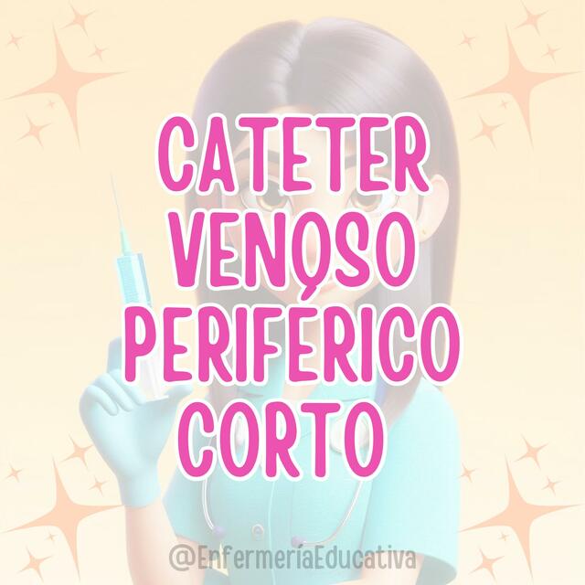 CATETER VENOSO PERIFÉRICO CORTO | Enfermería Educativa | uDocz