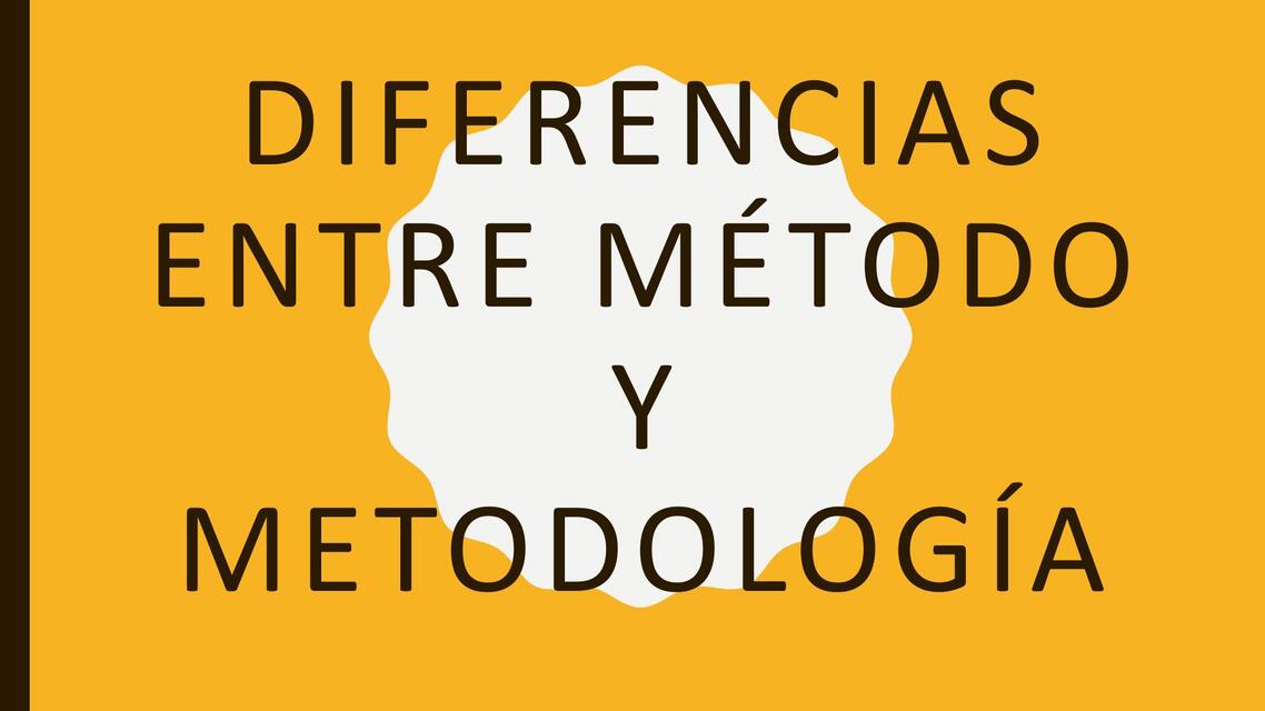 DIFERENCIAS ENTRE MÉTODO Y METODOLOGÍA | Adriana Rivera | uDocz