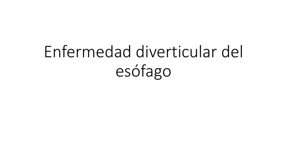 Enfermedad diverticular del esófago | Uriel Rivera Rivera Romero | uDocz