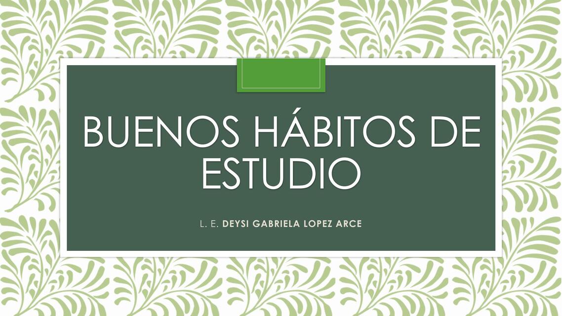 1 1 buenos hábitos de estudio | Deysi Gabriela LA | uDocz