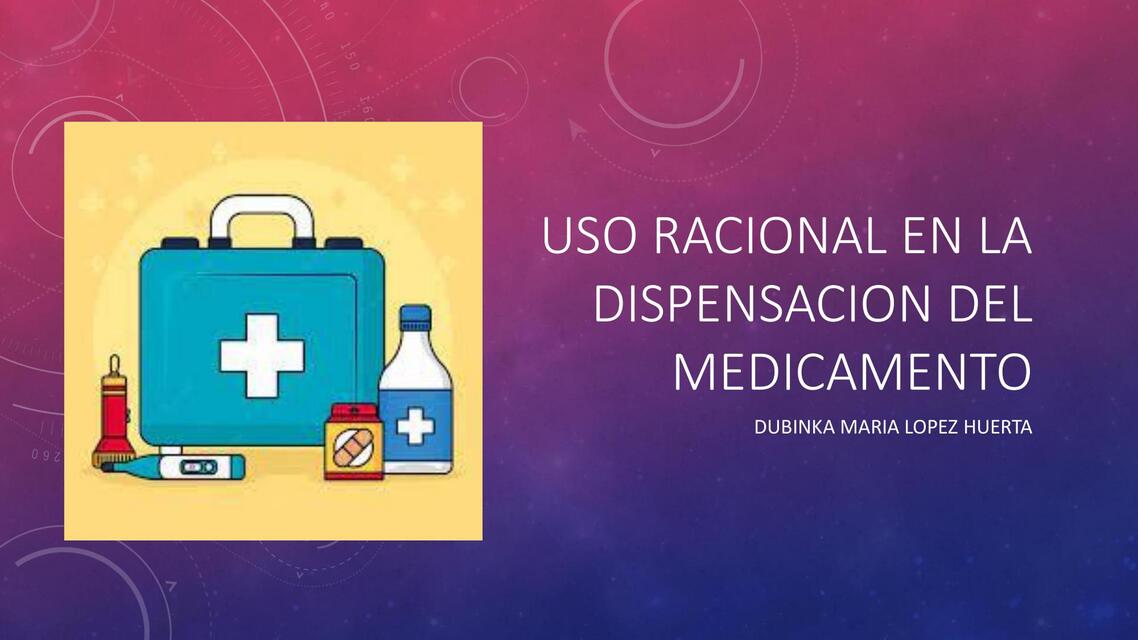 USO RACIONAL EN LA DISPENSACION DEL MEDICAMENTO | Dubinka Maria | uDocz