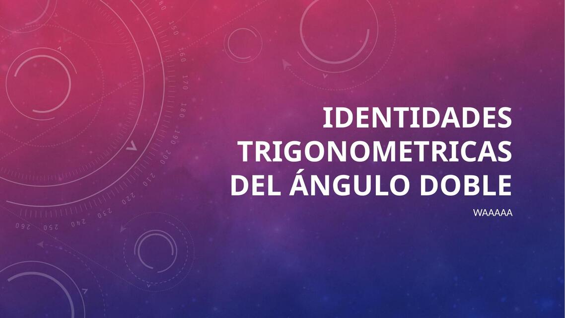 IDENTIDADES TRIGONOMETRICAS DEL ÁNGULO DOBLE | Santiago Romero | uDocz