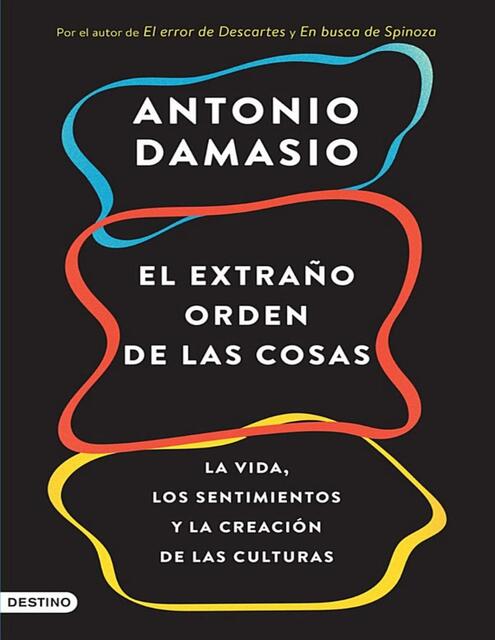 El extraño orden de las cosas Antonio Damasio | ANGIE LOOR BENITEZ | uDocz
