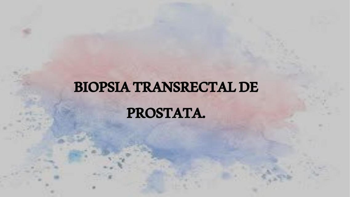 Biopsia Transrectal de Próstata y Doppler Peneano | Areli Lizbeth ...