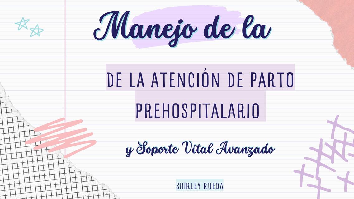 Manejo de la atención del parto prehospitalario y soporte vital avanzado | Shirley Dayana Rueda ...