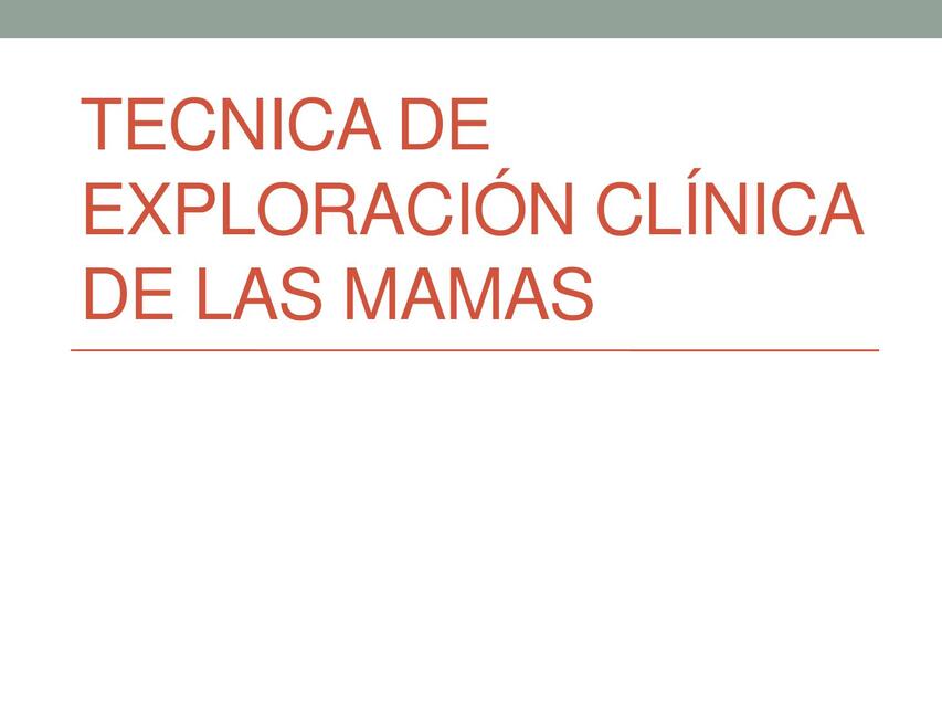 TECNICA DE EXPLORACIÓN CLÍNICA DE LAS MAMAS | Mario | uDocz