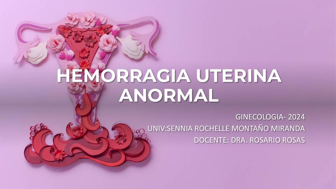 hemorragias uterinas anormales | SENNIA ROCHELLE MONTAÑO MIRANDA | uDocz