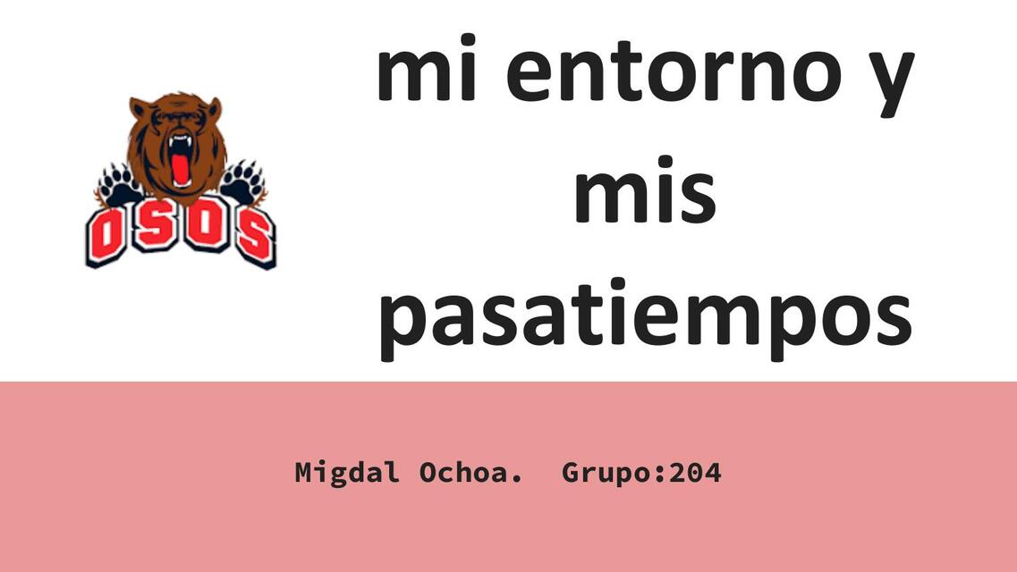 mi entorno y mis pasatiempos | Migdal | uDocz