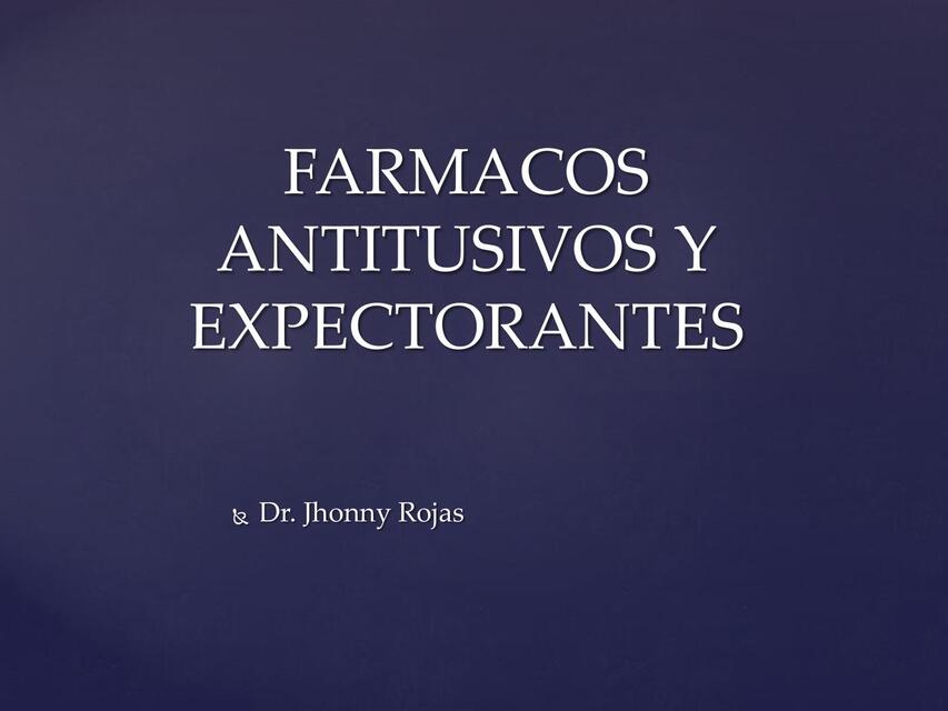 FARMACOS ANTITUSIVOS Y EXPECTORANTES | SANTAMARIA MAMANI | uDocz