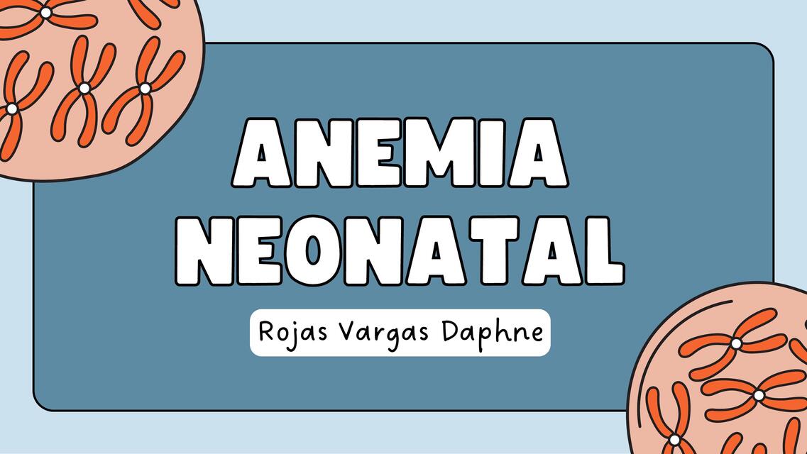 Anemia Neonatal SEMANA 2 | ROSSANA JANETH VASQUEZ VERASTEGUI | uDocz