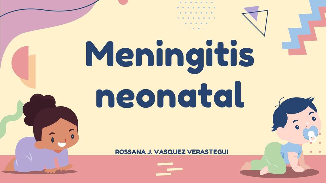 MENINGITIS NEONATAL ROSSANA | ROSSANA JANETH VASQUEZ VERASTEGUI | uDocz
