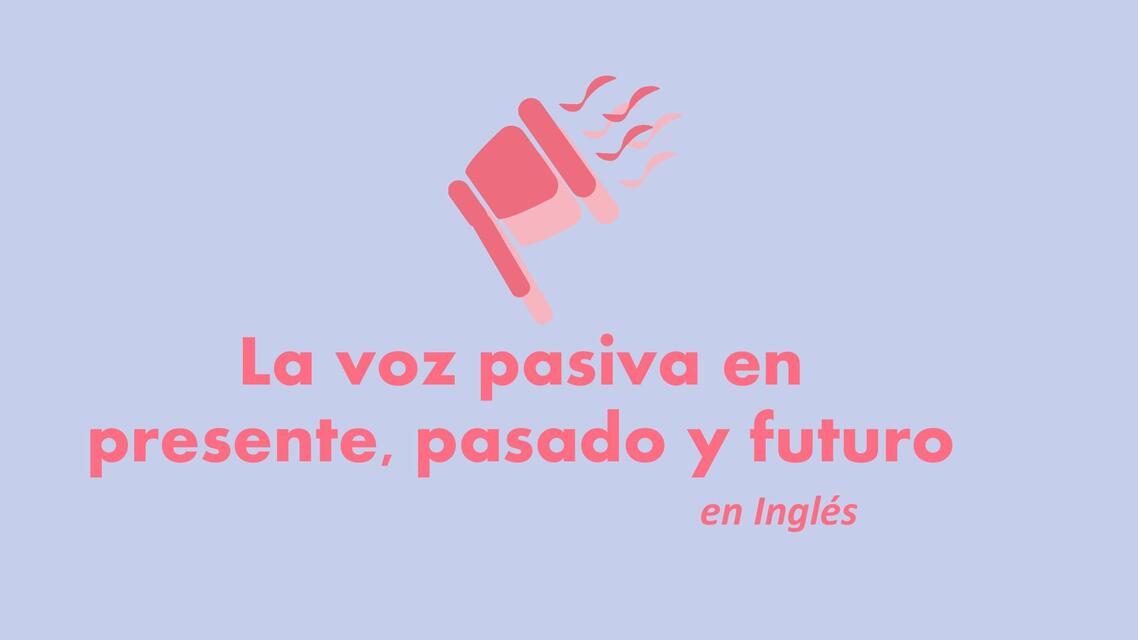 La voz pasiva en presente pasado y futuro | Edgar | uDocz