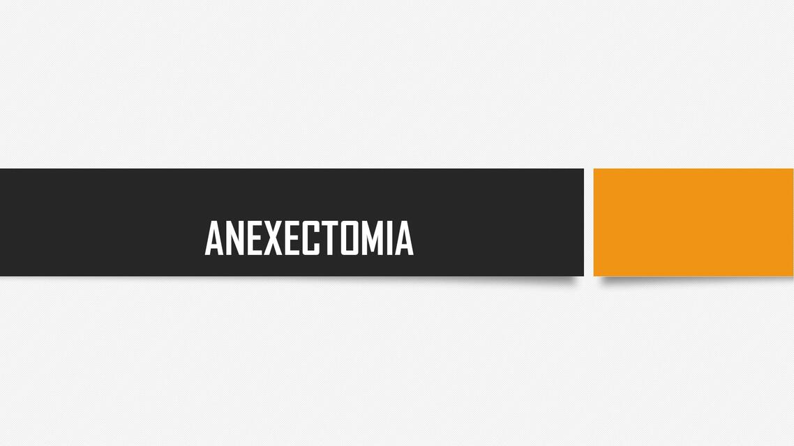 ANEXECTOMIA | ginecologia | uDocz