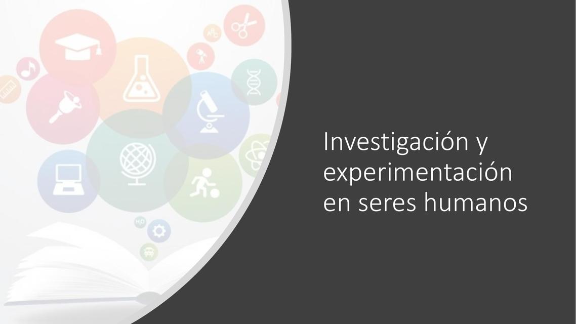Investigación y Experimentación en Seres Humanos