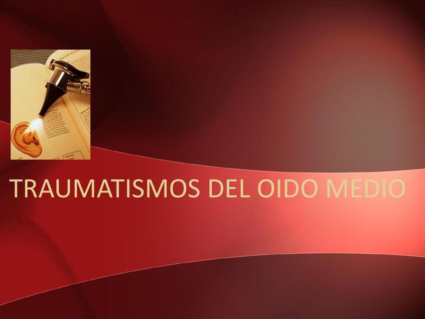 TRAUMATISMOS DEL OIDO MEDIO | Rodiz | uDocz