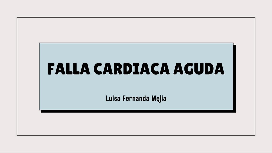 FALLA CARDIACA AGUDA | Luisa Mejía | uDocz
