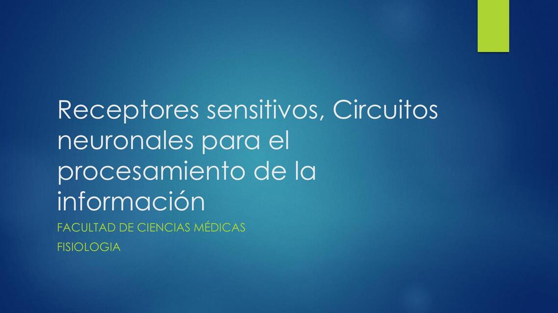 Receptores sensitivos, circuitos neuronales para el procesamiento de la ...