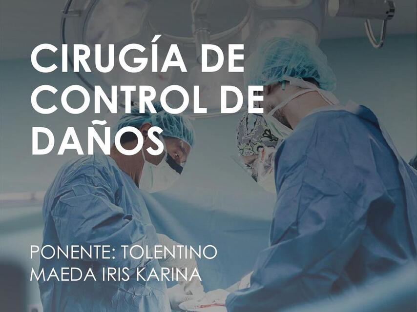 CIRUGIA DE CONTROL DE DAÑOS | Iris Tolentino | uDocz