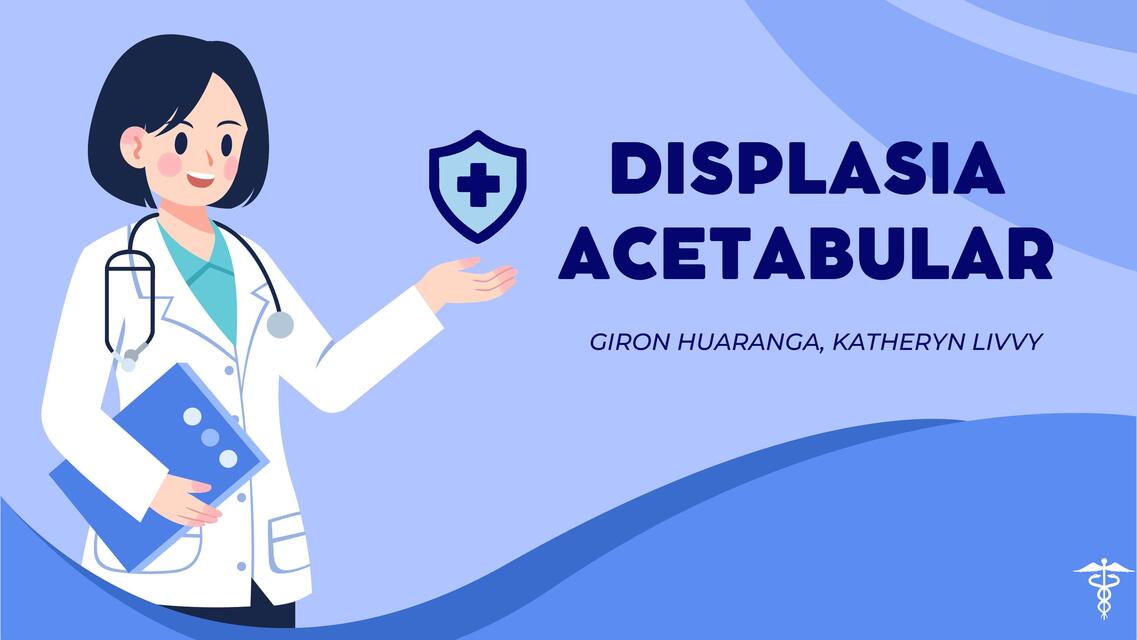CASO CLINICO DISPLASIA ACETABULAR | KATHERYN LIVVY GIRON HUARANGA | uDocz