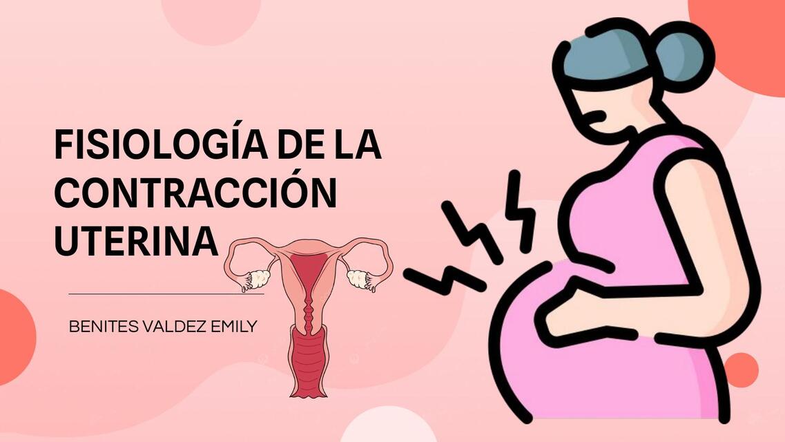 FISIOLOGÍA DE LA CONTRACCIÓN UTERINA | Fernando Arellano | uDocz