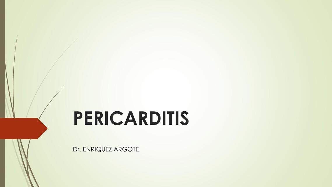 PERICARDITIS | Dr. ENRIQUEZ ARGOTE | uDocz