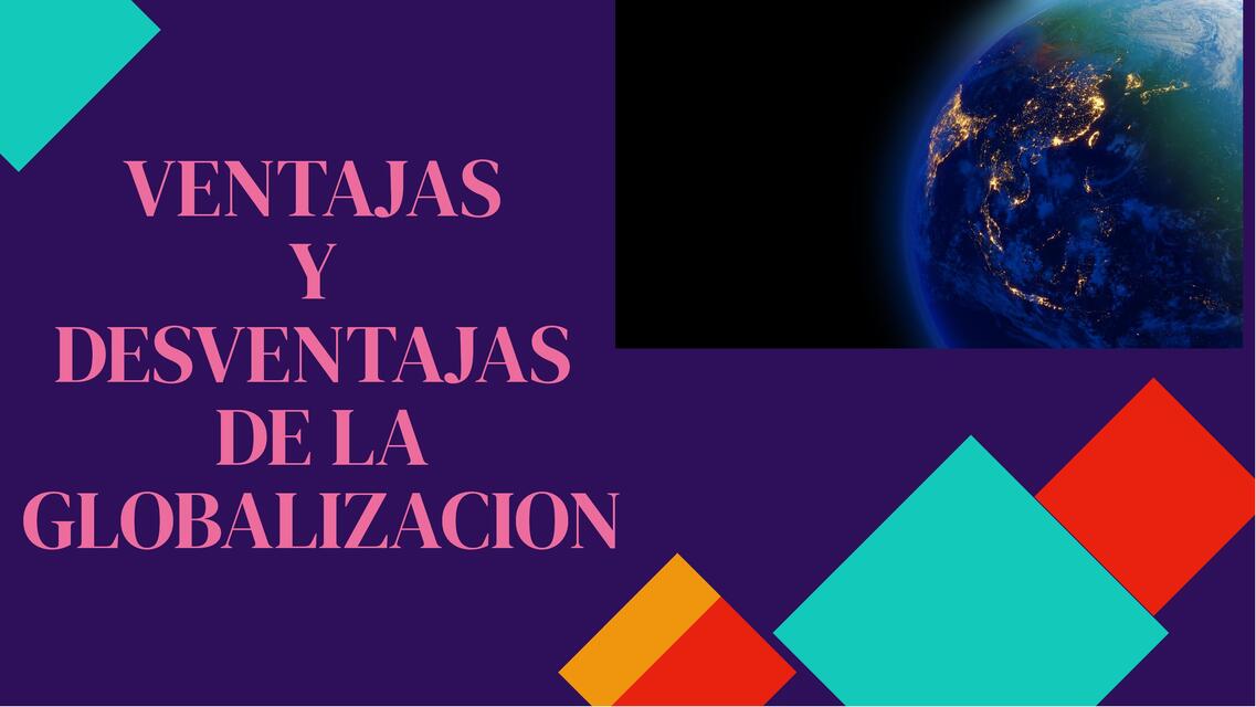 VENTAJAS Y DESVENTAJAS DE LA GLOBALIZACION | Shina | uDocz