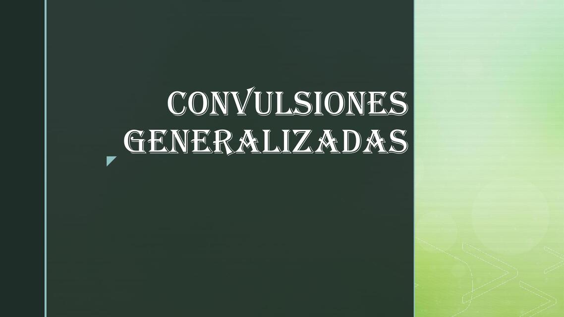 CONVULSIONES GENERALIZADAS SEM | Bruno Dominguez | uDocz