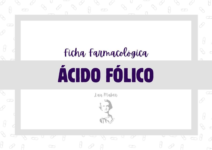 ÁCIDO FÓLICO FICHA FARMACOLÓGICA | Lau 🌼 | uDocz