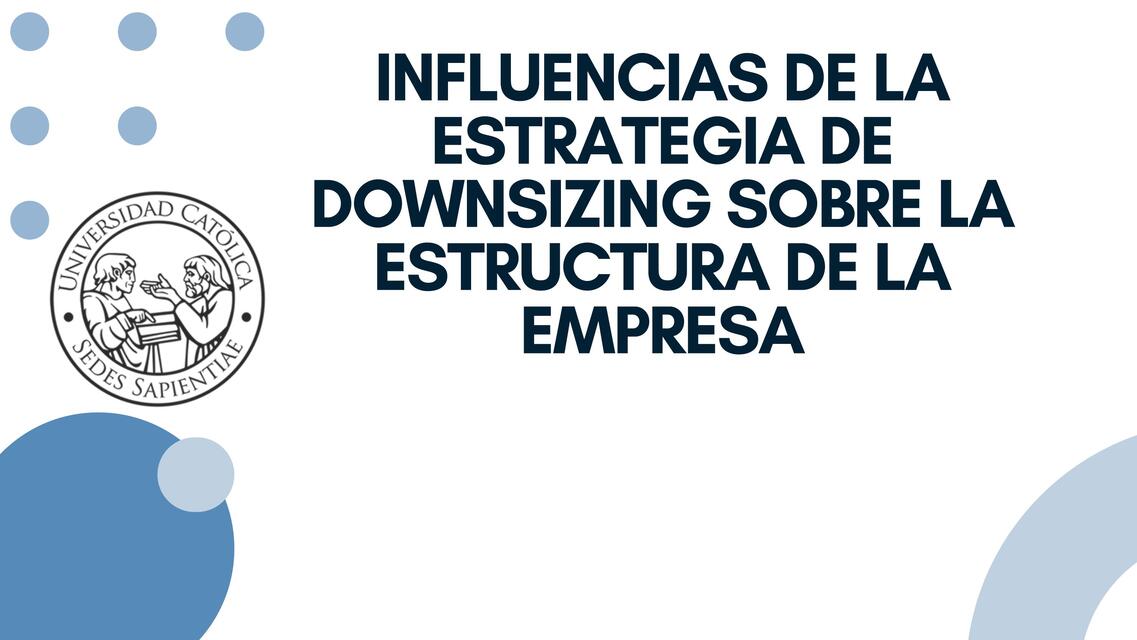 INFLUENCIAS DE LA ESTRATEGIA DE DOWNSIZING SOBRE L | Sam | uDocz