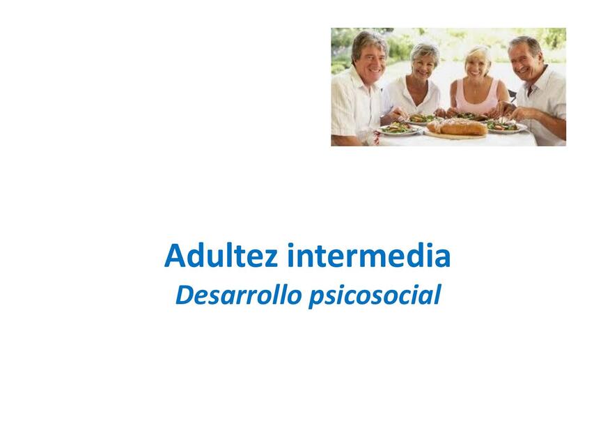 ADULTEZ INTERMEDIA DESARROLLO PSICOSOCIAL parte 1 | maria fernanda | uDocz