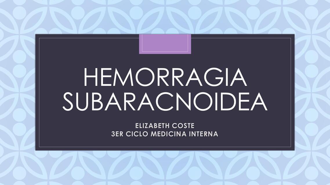 hemorragia subaracnoidea | Elizabeth N. | uDocz