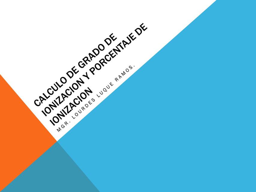 CALCULO DE GRADO DE IONIZACION Y PORCENTAJE DE | Luis Alonso | uDocz