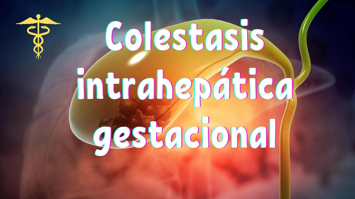 Colestasis intrahepatica gestacional | Fernanda Navarro | uDocz