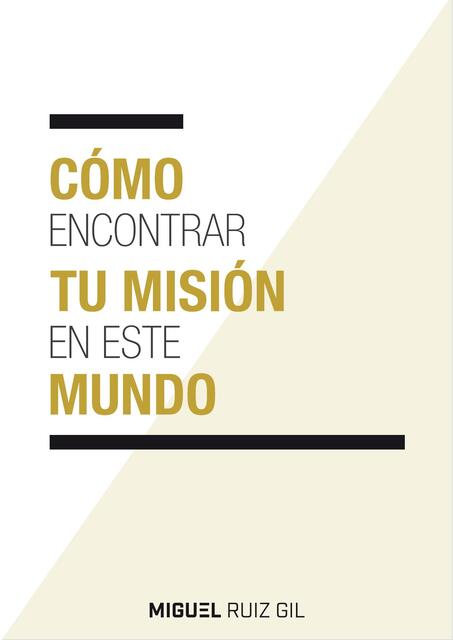COMO ENCONTRAR TU MISION EN ESTE MUNDO MIGUEL RUIZ | karimedsnotes | uDocz