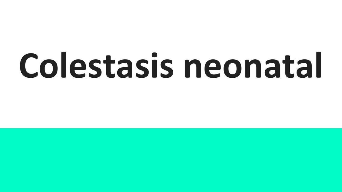 9 COLESTASIS NEONATAL | Valeria Rivera | uDocz