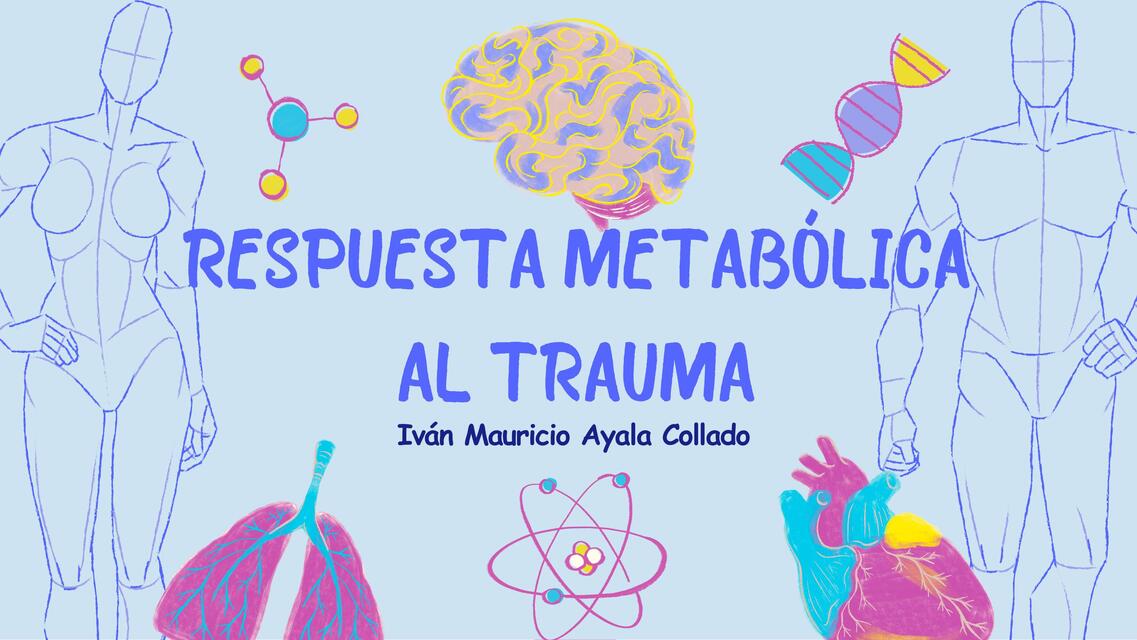 Respuesta metabólica al trauma | Iván Ayala Collado | uDocz