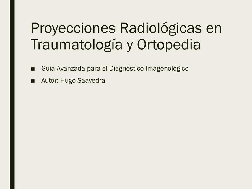 Proyecciones Radiologicas Detalladas en Traumatología y Ortopedia ...