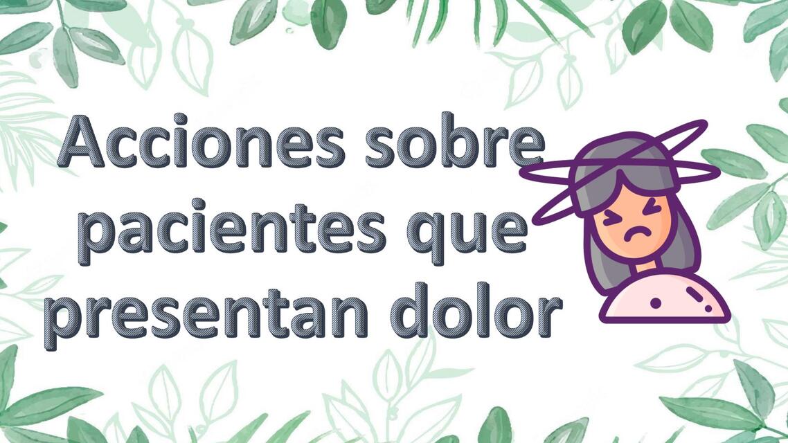 Acciones sobre pacientes que presentan dolor | Itzel Rosas | uDocz