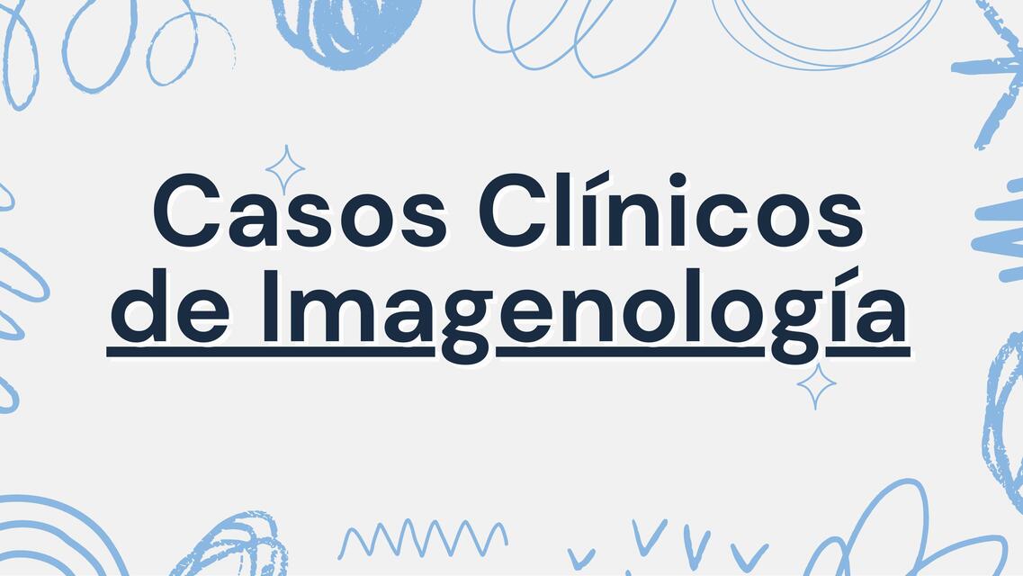Casos Clínicos de Imagenología | Julady | uDocz