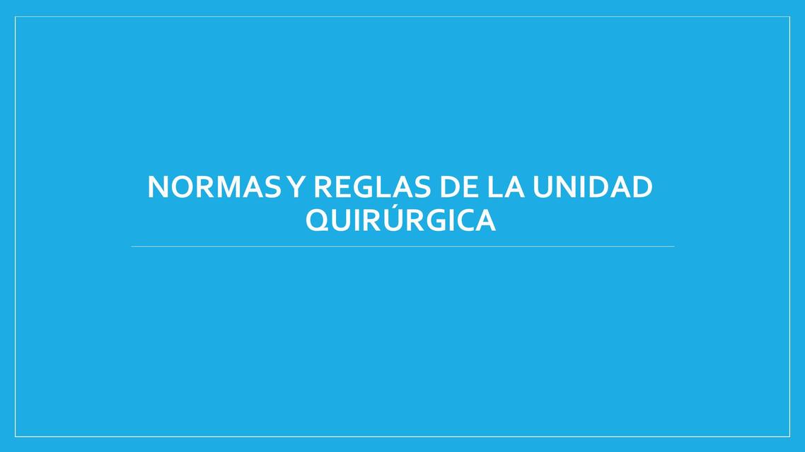 NORMAS Y REGLAS DE LA UNIDAD QUIRURGICA | DayanaJcnia24 | uDocz