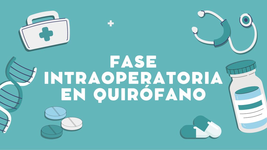 FASE INTRAOPERATORIA EN QUIRURGICO | Bany | uDocz