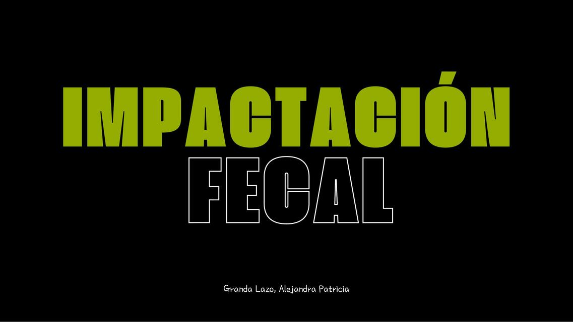Impactacion fecal | Alejandra Patricia Lazo | uDocz
