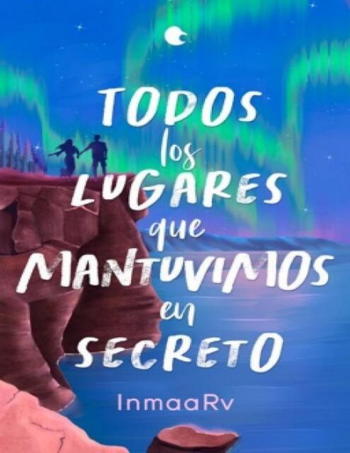 Todos los lugares que mantuvimos en secreto Inma R | Jennifer | uDocz