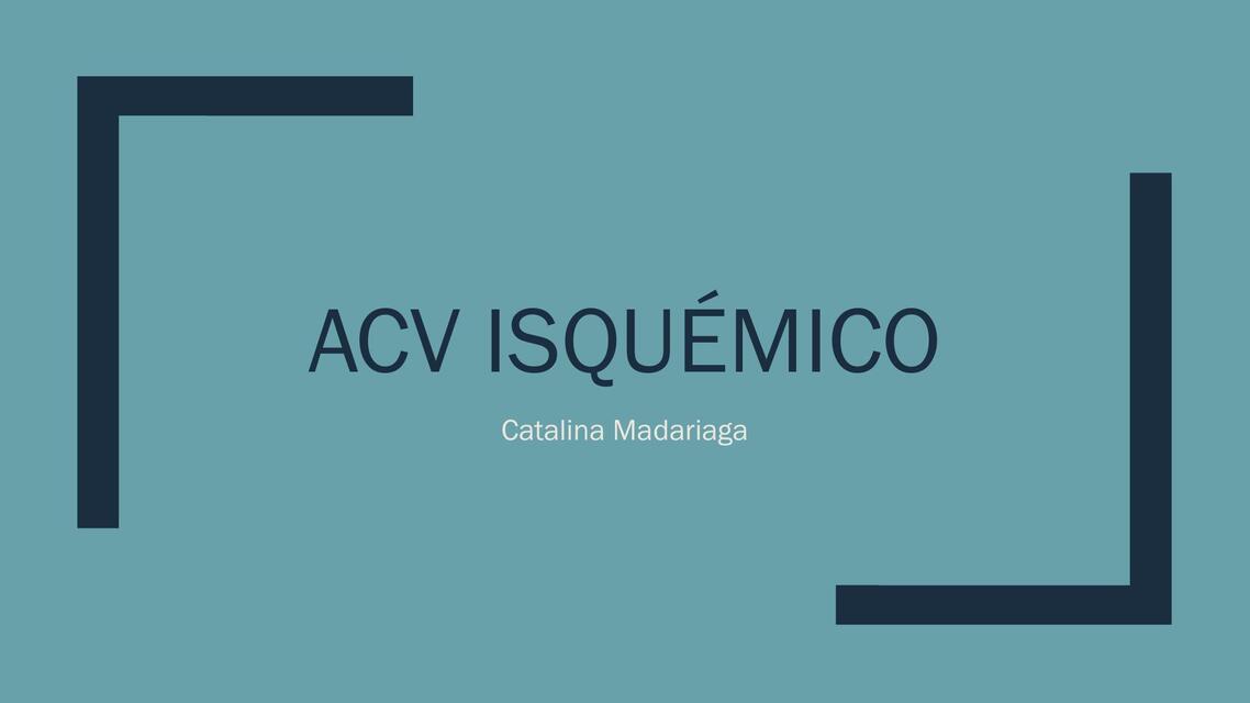 ACV isquémico | Catalina madariaga Madariaga | uDocz
