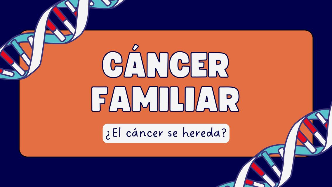 Cáncer familiar | Hassel Solana | uDocz